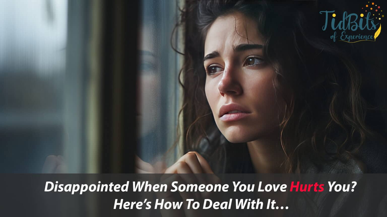 Disappointed When Someone You Love Hurts You? How To Handle The Pain Of ...