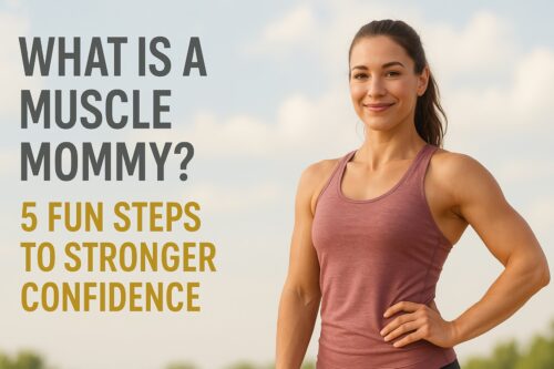 What Is A Muscle Mommy? 5 Steps To Flex Your Mom Power